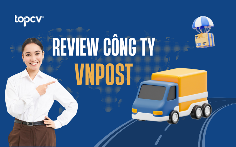 VNPost tuyển dụng những vị trí nào? Cơ hội việc làm ra sao?