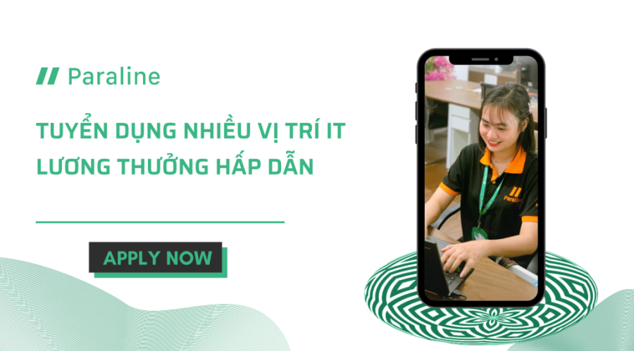 CÔNG TY CỔ PHẦN PARALINE SOFTWARE tuyển dụng các vị trí